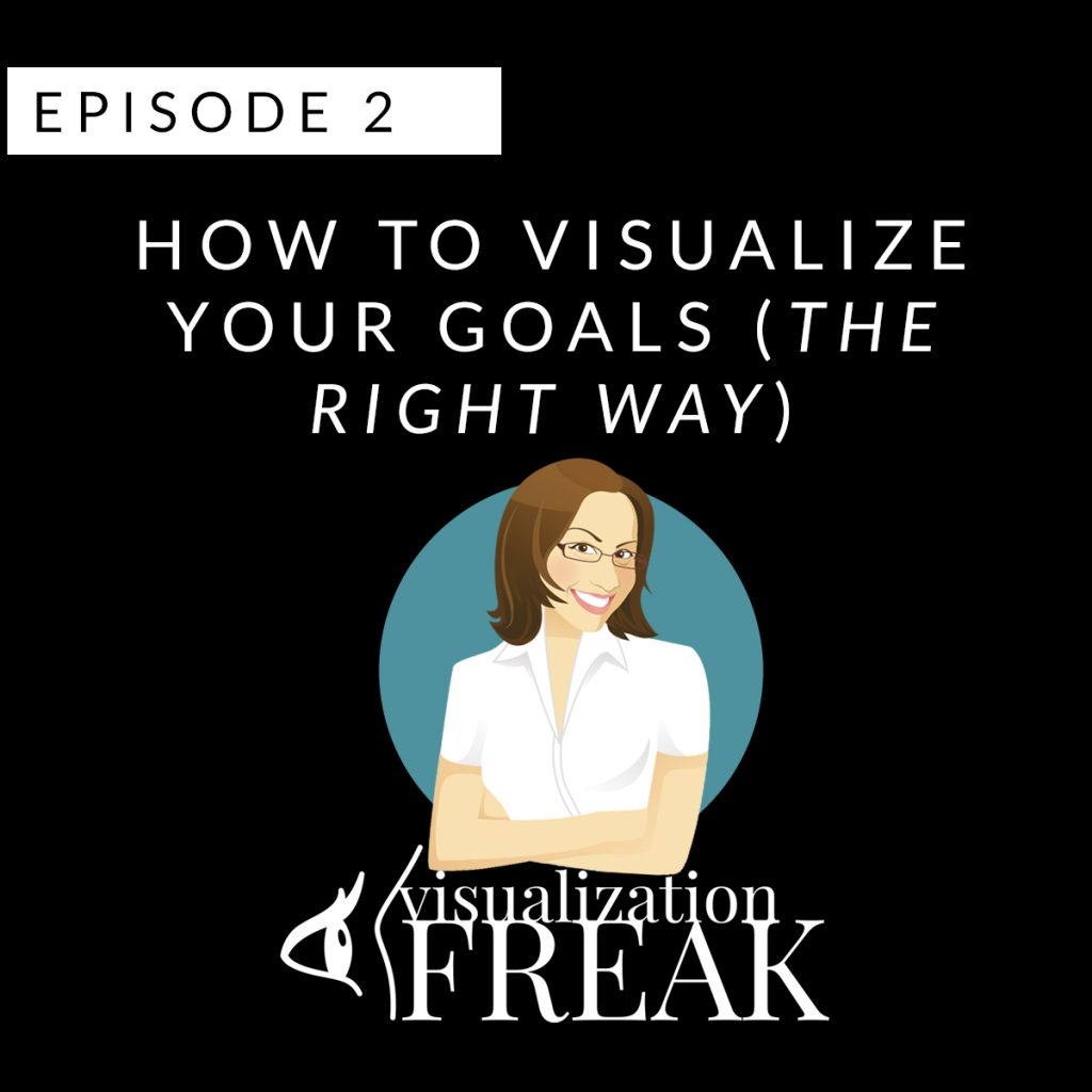 EPISODE 2: How to Visualize Your Goals - The RIGHT Way - Visualization ...